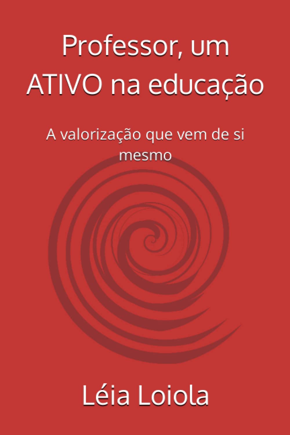 Professor, Um ATIVO Na Educação: A Valorização Que Vem De Si Mesmo ...